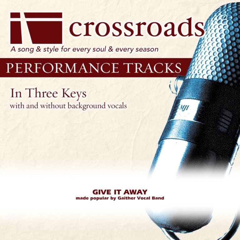 Give It Away (Made Popular by Gaither Vocal Band) – Crossroads ...
